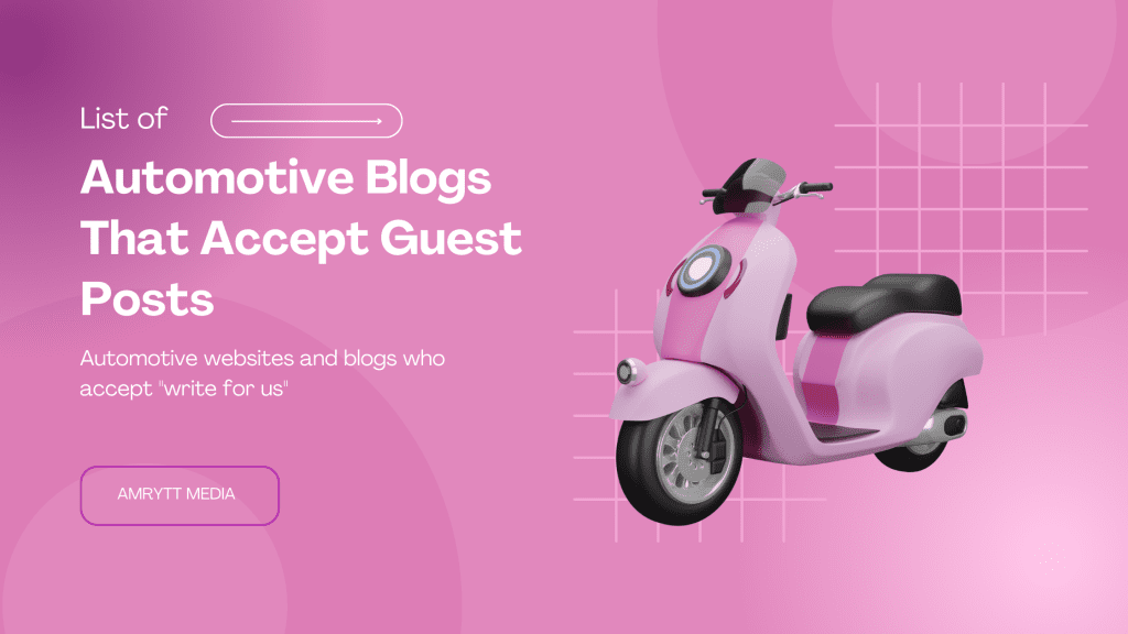 600+ Automotive Blogs That Accept Guest Posts 2025 [Websites List]