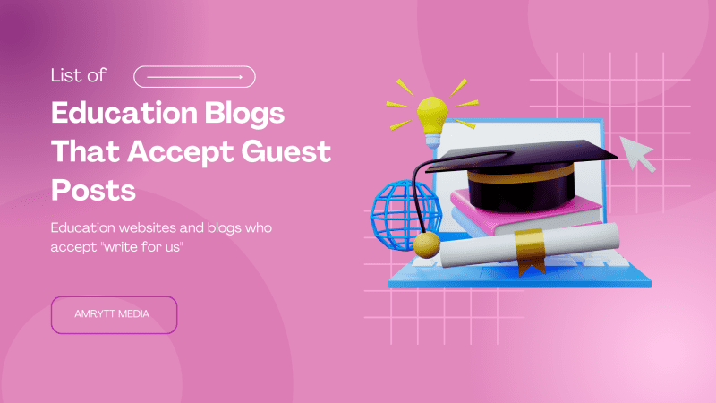 1000+ Education Blogs That Accept Guest Posts 2025 [Websites List]