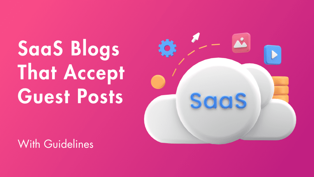 21 SaaS Blogs That Accept Guest Posts (With Guidelines)